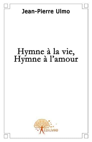 Hymne à la vie, Hymne à amour (French Edition) by Jean-Pierre Ulmo | Goodreads