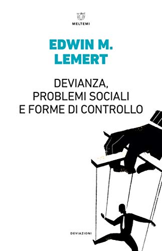 Devianza, problemi sociali e forme di controllo by Edwin M. Lemert ...