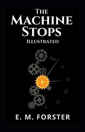 The Machine Stops Illustrated by E.M. Forster | Goodreads