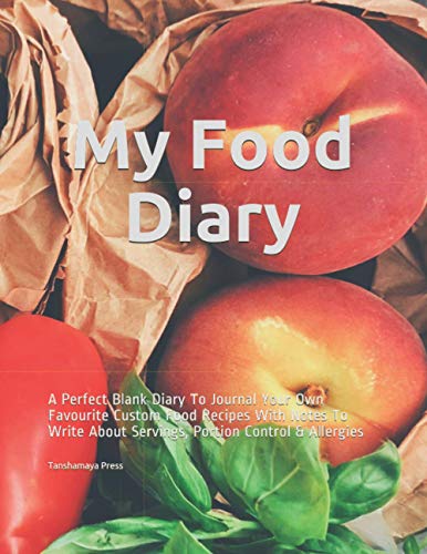 My Food Diary: A Perfect Blank Diary To Journal Your Own Favourite ...