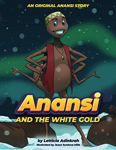 Anansi and the White Gold: An Original Anansi Story by Letticia ...