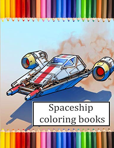 Spaceship coloring book: Creative and wonderful Space ships Coloring ...