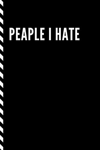 People I Hate: Black Lined notebook journal 6x9 |120 Pages| Funny Gag ...