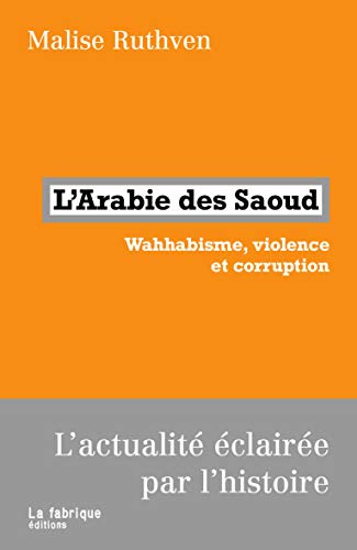 L' Arabie des Saoud: Wahhabisme, corruption et violence by Malise ...