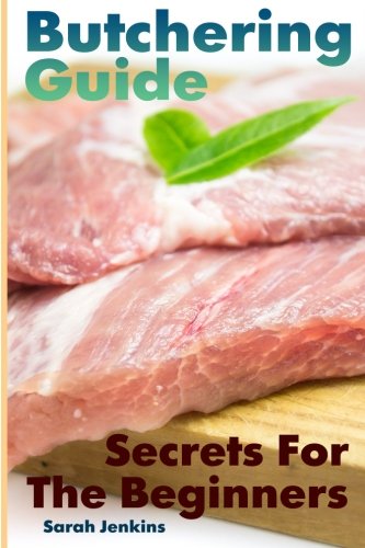 Butchering Guide: Secrets For The Beginners: (Butcher, The Vegetable ...