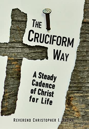 The Cruciform Way: A Steady Cadence of Christ for Life, Volume 1 by ...