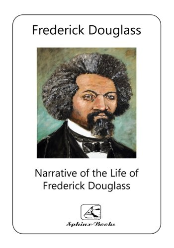 Narrative of the Life of Frederick Douglass: an American Slave by ...