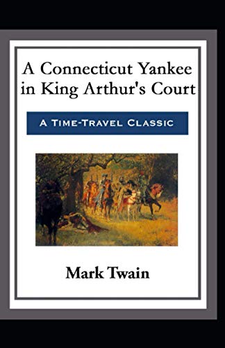 A Connecticut Yankee in King Arthur's Court annotated by Mark Twain ...