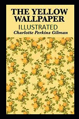 The Yellow Wallpaper Illustrated by Charlotte Perkins Gilman | Goodreads