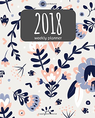 2018 Weekly Planner: 365 Daily Planner (January-December) - 8"x10 ...