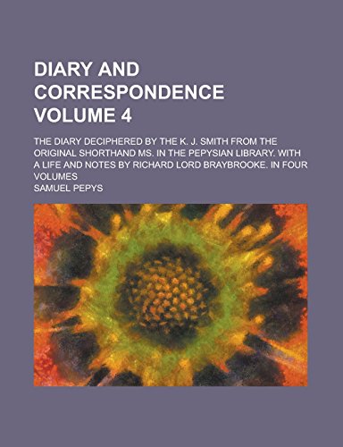 Diary and Correspondence; The Diary deciphered by the K. J. Smith from ...
