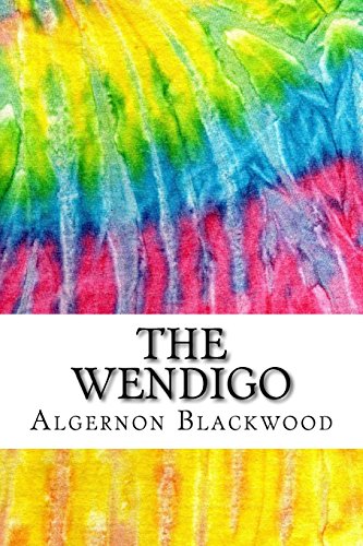 The Wendigo: Includes MLA Style Citations for Scholarly Secondary ...