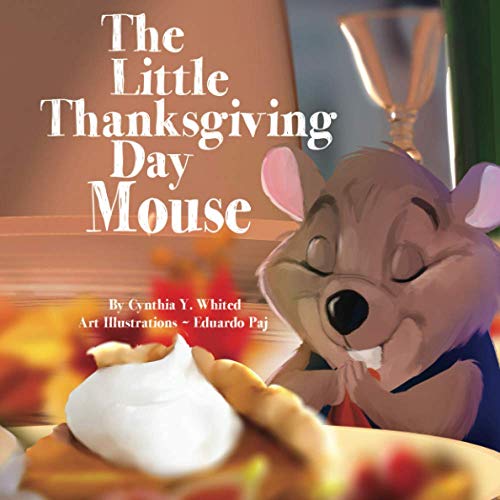 The Little Thanksgiving Day Mouse by Cynthia Y. Whited | Goodreads