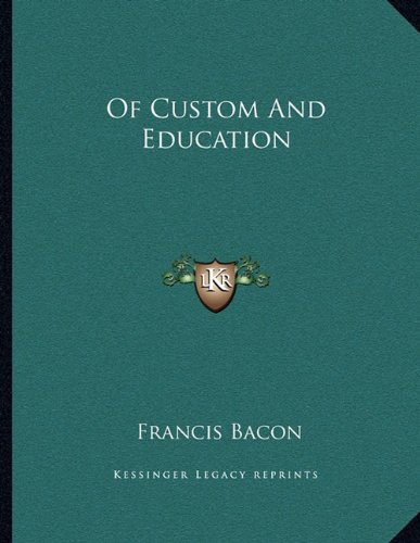 Of Custom And Education by Francis Bacon | Goodreads