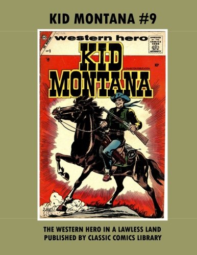Kid Montana Comics #9: Email Request Classic Comics Library Catalog by ...