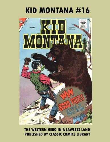 Kid Montana Comics #16: Email Request Classic Comics Library Catalog by ...