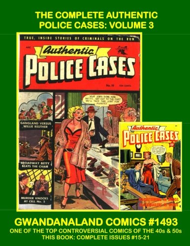 The Complete Authentic Police Cases: Volume 3: Gwandanaland Comics #1493 --- One of The Top ...