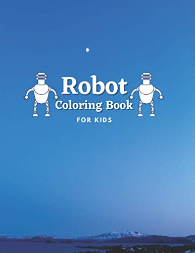 Robot Coloring Book For Kids: Robot Coloring Book: With additional ...