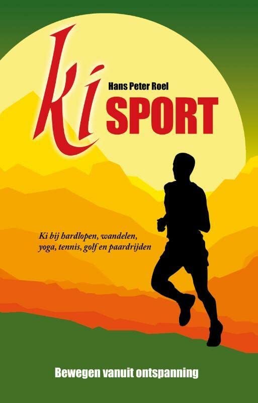 Ki-sport: bewegen vanuit ontspanning by Hans Peter Roel | Goodreads