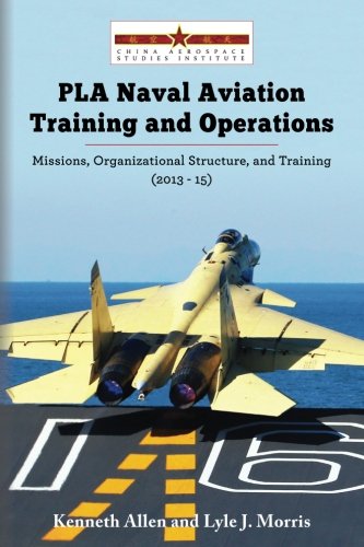 PLA Naval Aviation Training and Operations: PLA Naval Aviation Training ...