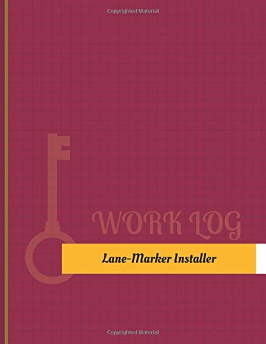 Lane-Marker Installer Work Log: Work Journal, Work Diary, Log - 131 ...