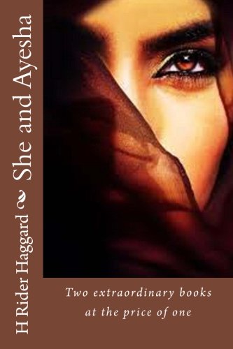 She and Ayesha: Two extraordinary books at the price of one by H. Rider ...