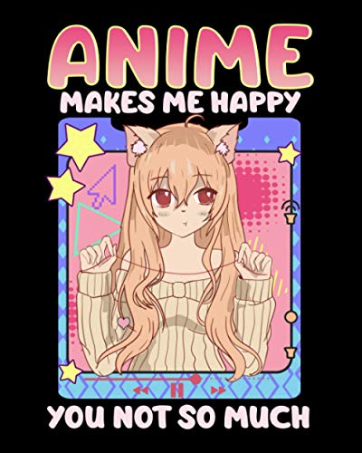 Anime Makes Me Happy You, Not So Much: Cute & Funny Anime Makes Me ...