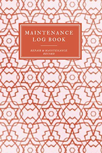 Maintenance Log Book: Repairs And Maintenance Record Book for Home ...