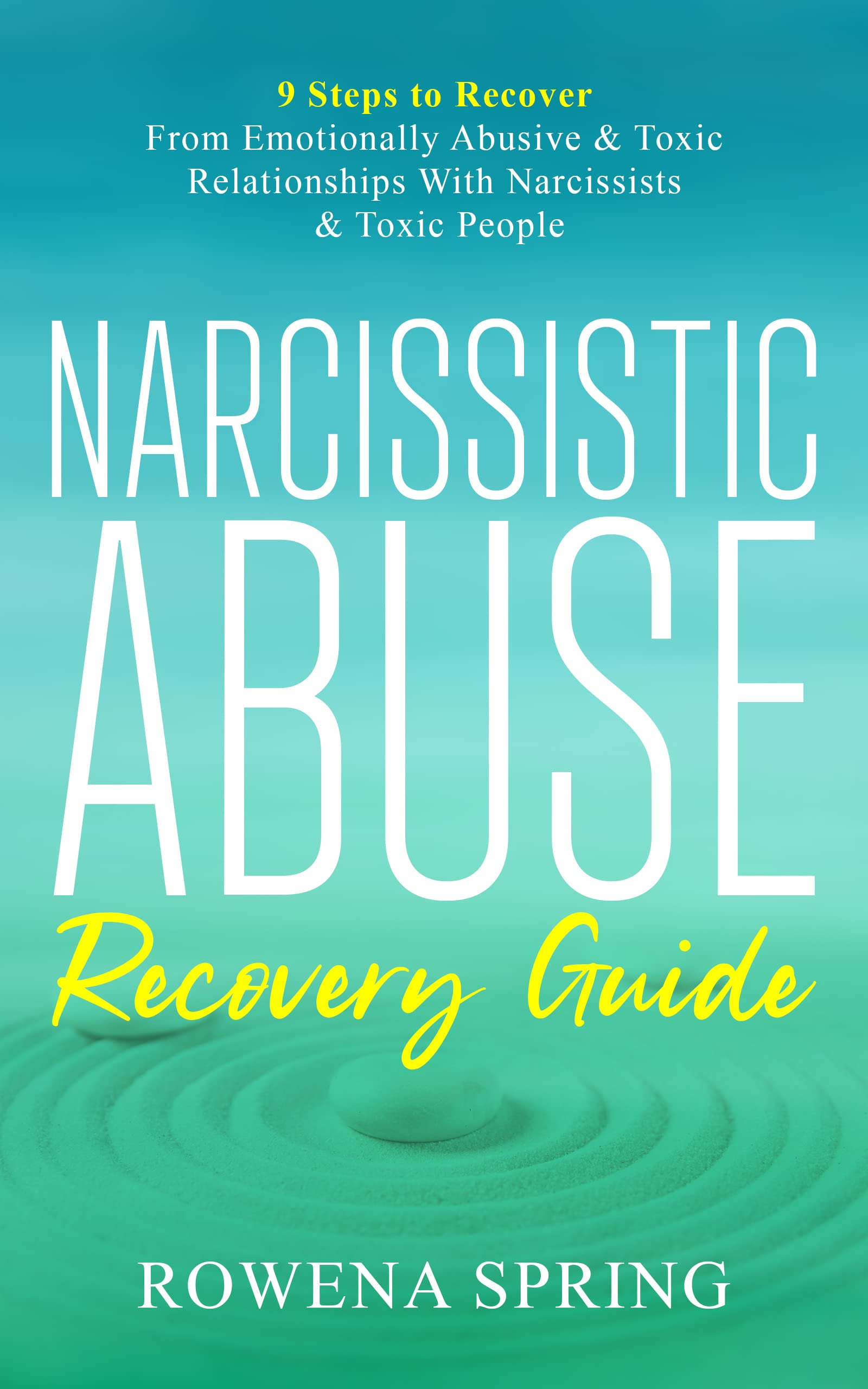 Narcissistic Abuse Recovery Guide: 9 Steps To Recover From Emotionally Abusive & Toxic ...