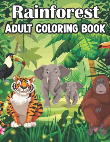 Rainforest Coloring Book for Adults: Adult Coloring Book Featuring ...