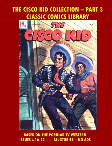 The Cisco Kid Comics Collection Part #3: Email Request Classic Comics ...