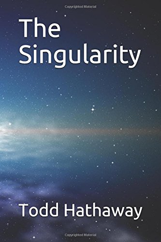 The Singularity by Todd Hathaway | Goodreads
