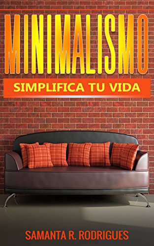 Minimalismo: Simplifica tu vida by Samanta R. Rodrigues | Goodreads