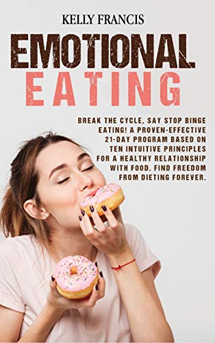 Emotional Eating: Break the Cycle, Say STOP Binge Eating! A Proven ...