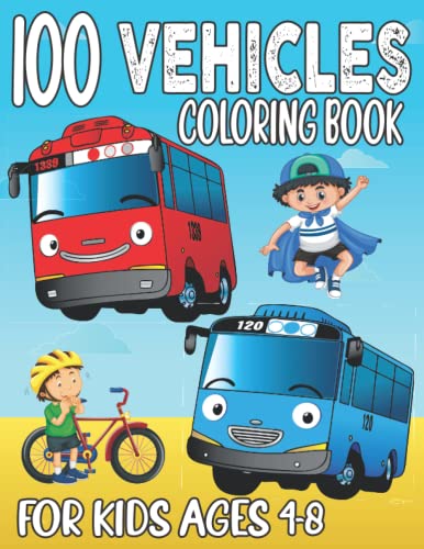 100 Vehicles Coloring Book for Kids Ages 4-8: Fun Coloring Book for ...