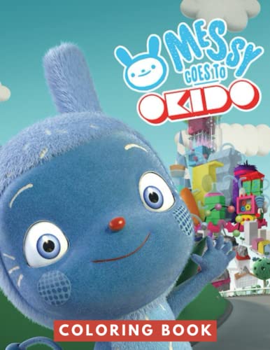 Messy Goes to OKIDO Coloring Book: JUMBO Coloring Book For Kids | Ages ...