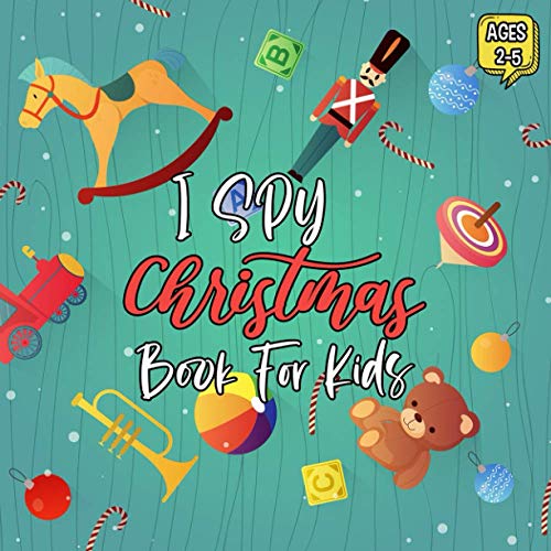 I Spy Christmas Book for Kids Ages 2-5: A Fun Interactive Xmas Guessing ...