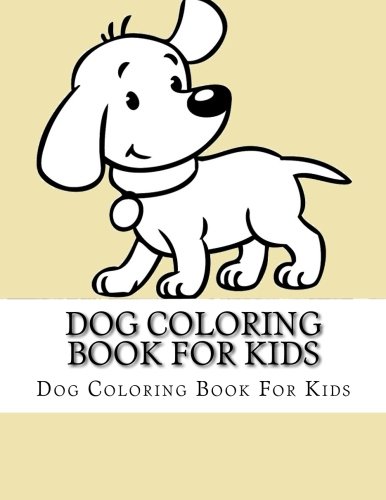 Dog Coloring Book For Kids by Dog Coloring Book For Kids | Goodreads