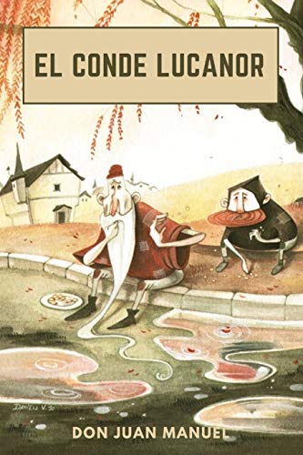 El Conde Lucanor: Nueva Versión (Spanish Edition) by Juan Manuel | Goodreads