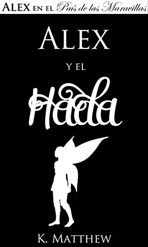 Alex y el Hada (Spanish Edition) by K. Matthew | Goodreads