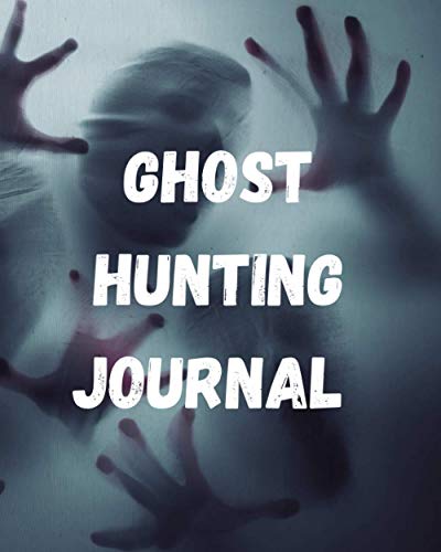 Ghost Hunting Journal: Log Book for Ghost and Paranormal Activities ...