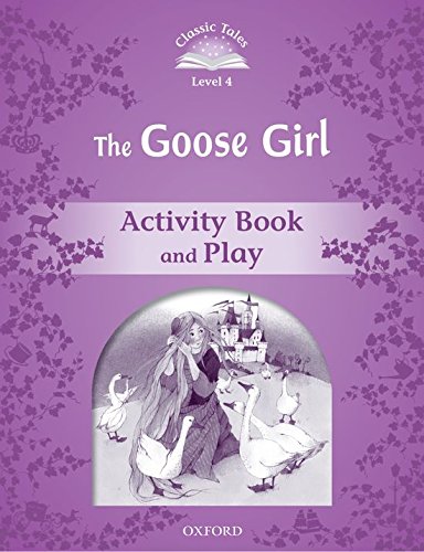 Classic Tales 4. The Goose Girl. Activity Book and Play by Sue Arengo ...