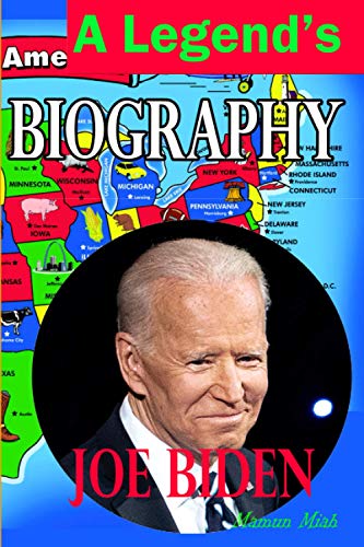JOE BIDEN: A legend Biography by Mamun Miah | Goodreads