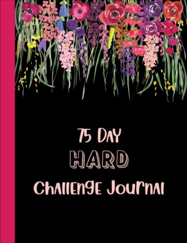 75 Day Hard Challenge Journal: An ultimate intense journal to become a ...