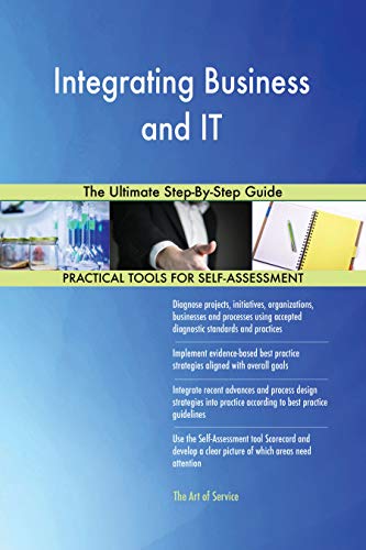 Integrating Business and IT The Ultimate Step-By-Step Guide by Gerardus ...