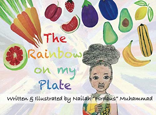 The Rainbow on my Plate by Nailah Muhammad | Goodreads