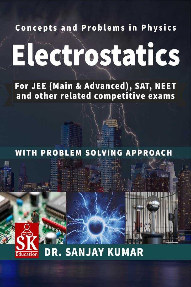 Electrostatics by Dr. Sanjay Kumar | Goodreads