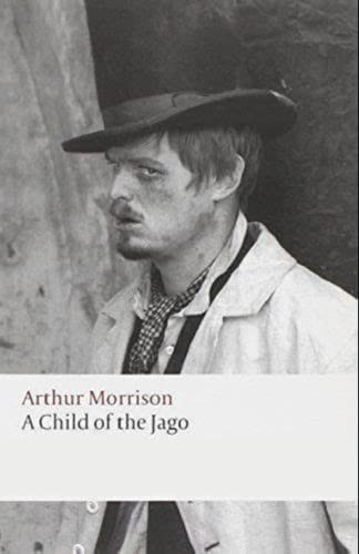 A Child of the Jago Annotated by Arthur Morrison | Goodreads