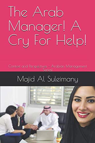 The Arab Manager! A Cry For Help!: Context and Perspectives - Arabian ...