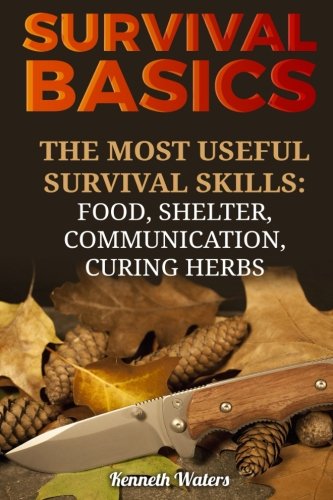 Survival Basics: The Most Useful Survival Skills:Food, Shelter ...